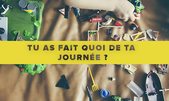 Qu’est ce que tu as fait de ta journée? | FABULEUSES AU FOYER