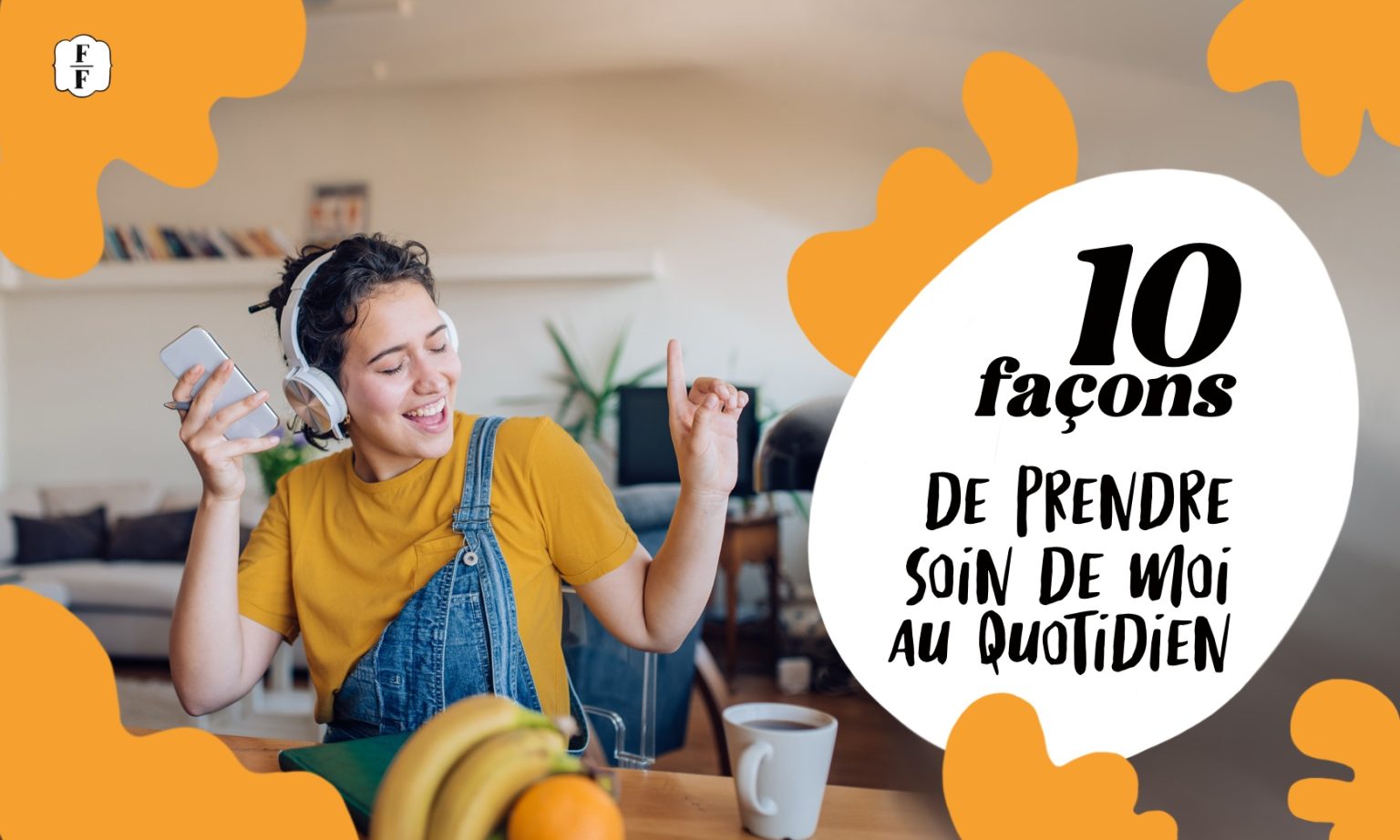 10 façons de prendre soin de moi au quotidien - Fabuleuses Au Foyer